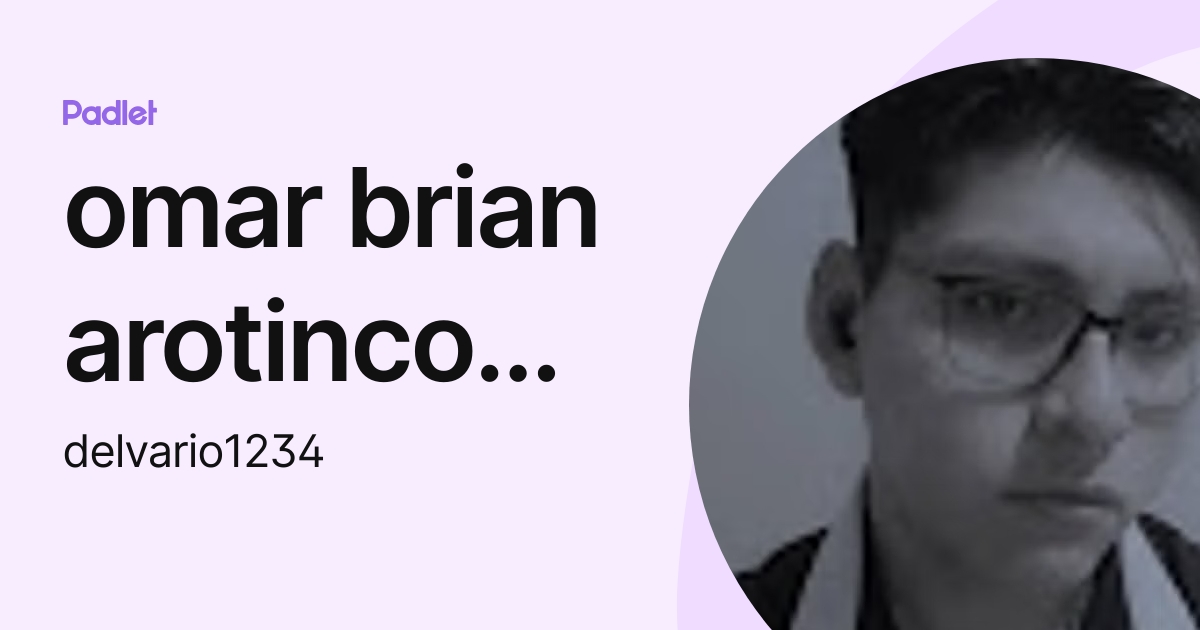 omar brian arotinco apaza (delvario1234) profile | Padlet