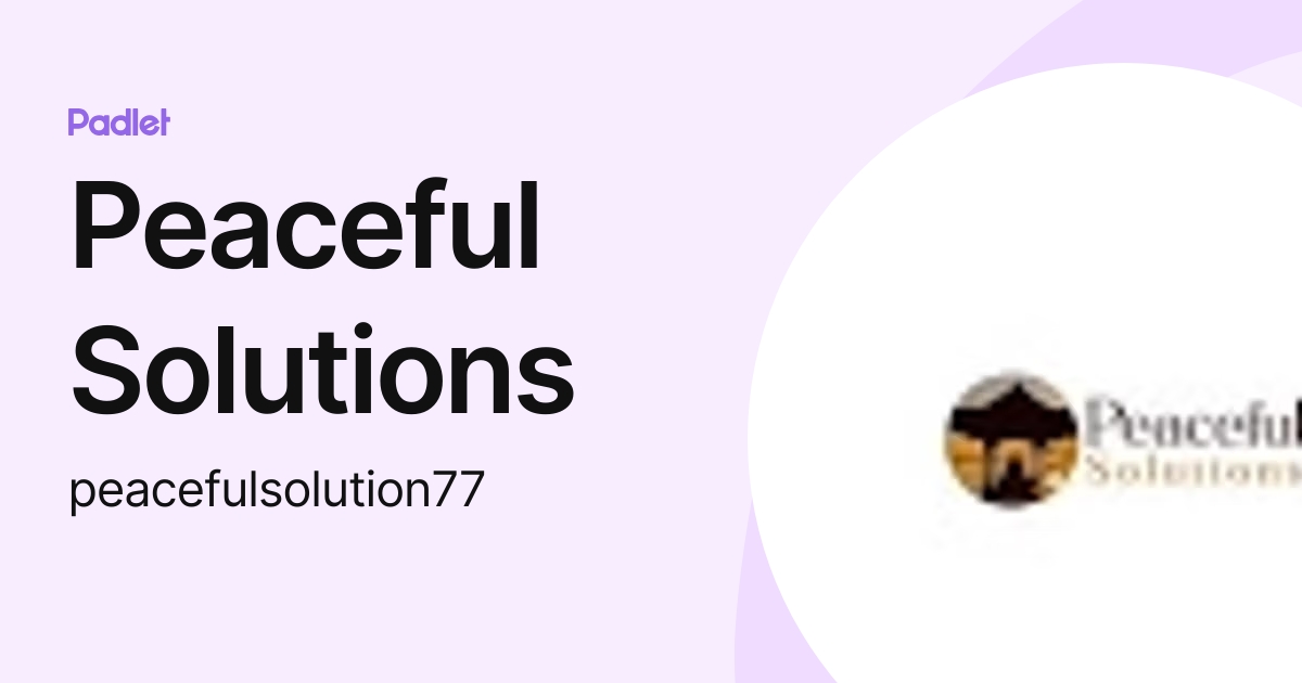 Peaceful Solutions (peacefulsolution77) profile | Padlet