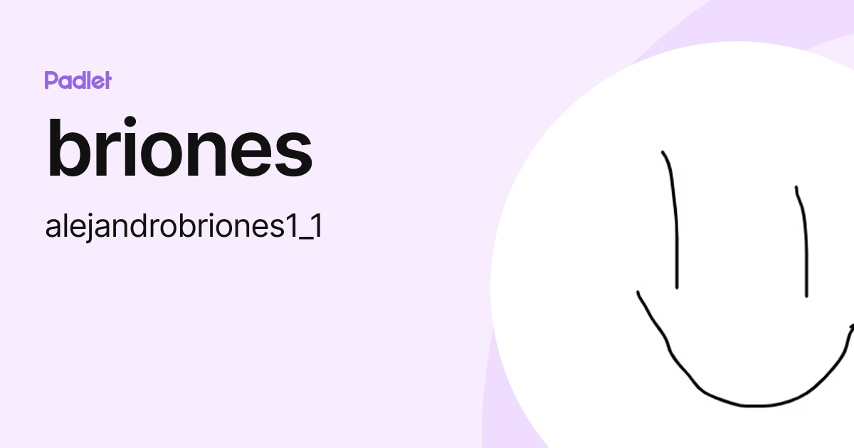 briones (alejandrobriones1_1) profile | Padlet