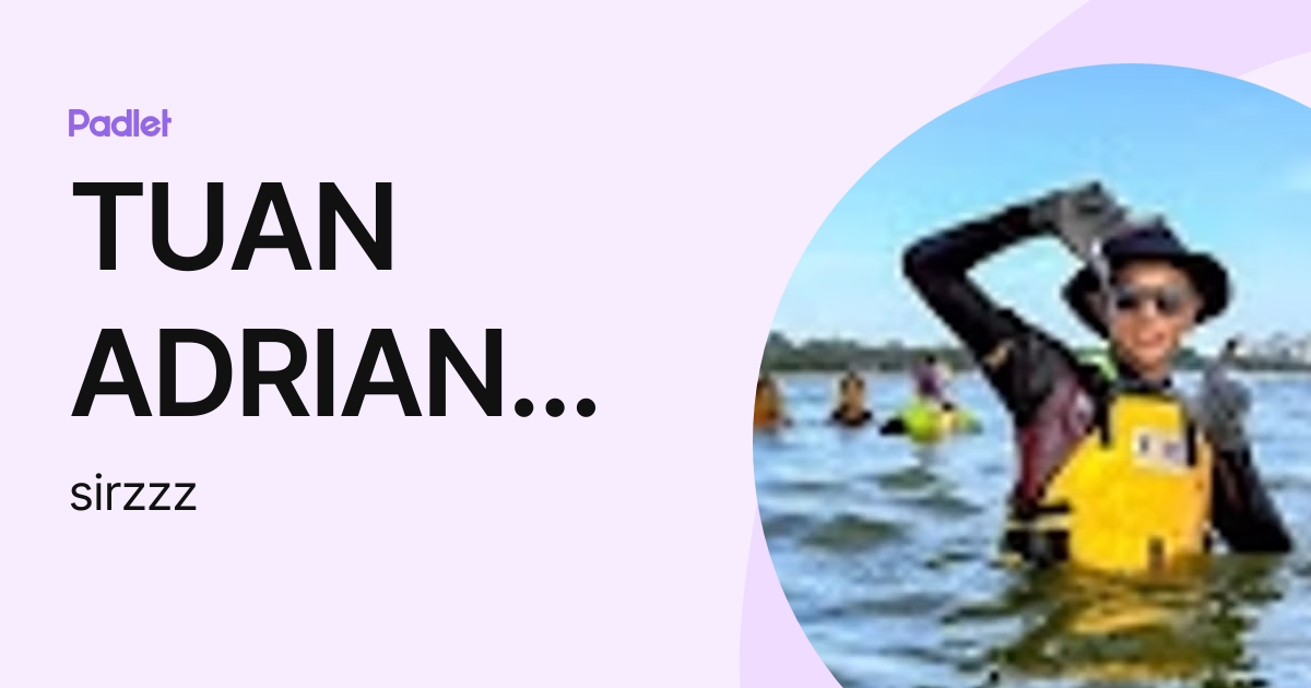 TUAN ADRIAN IRFAN TUAN MOHD HAZAID (2024412944) profile | Padlet