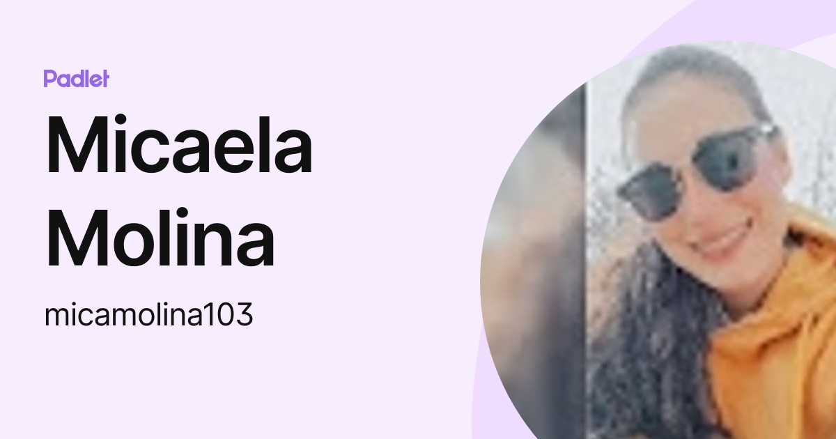 Micaela Molina (micamolina103) profile | Padlet