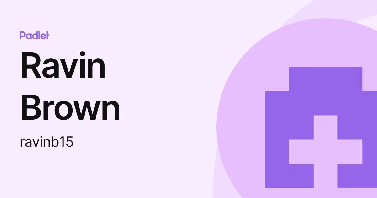 Ravin Brown (ravinb15) profile | Padlet