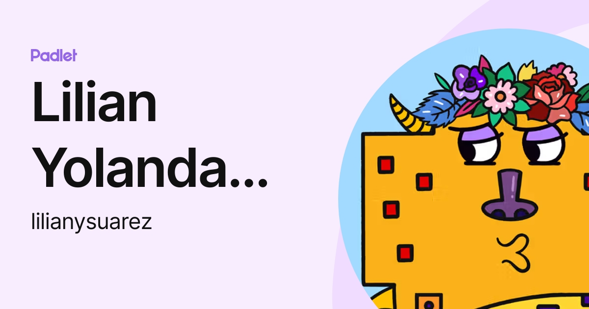 Lilian Yolanda Suarez Chiluisa (lilianysuarez) profile | Padlet