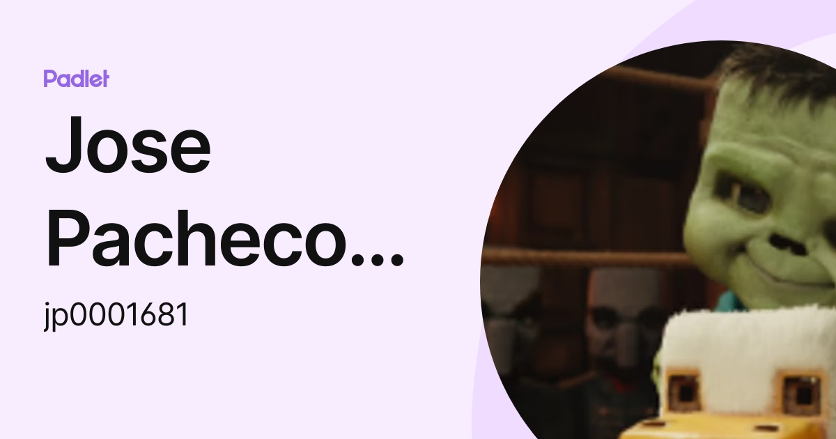 Jose Pacheco JP (jp0001681) profile | Padlet