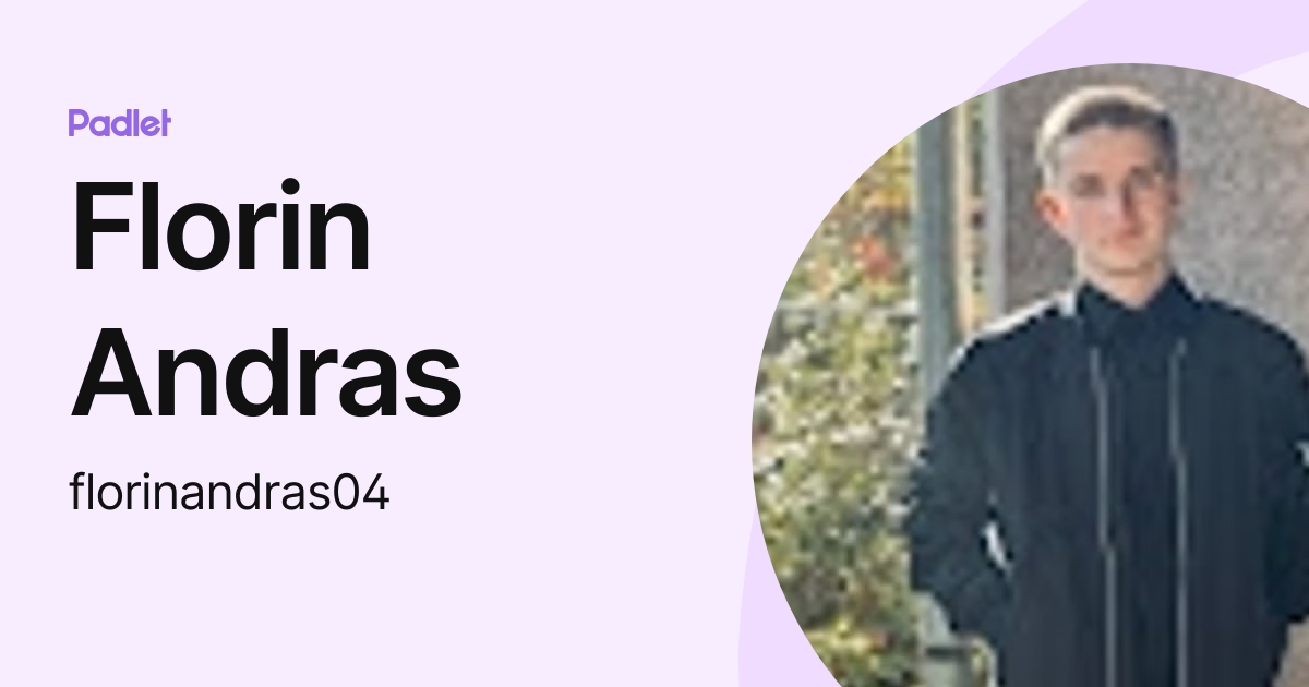 Florin Andras (florinandras04) profile | Padlet