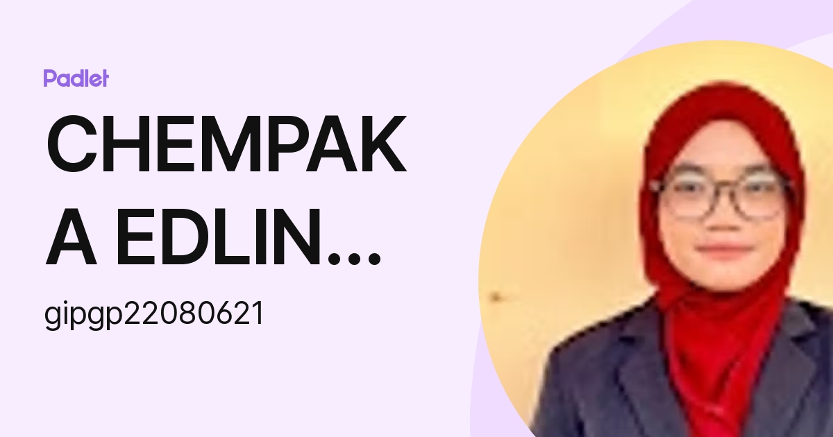 CHEMPAKA EDLINA BINTI ROSDI IPG-Pelajar (gipgp22080621) profile | Padlet