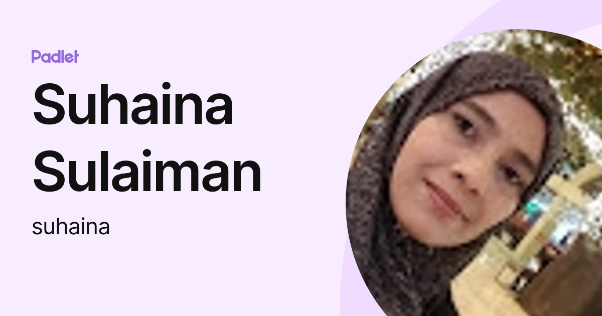 Suhaina Sulaiman (suhaina) profile | Padlet