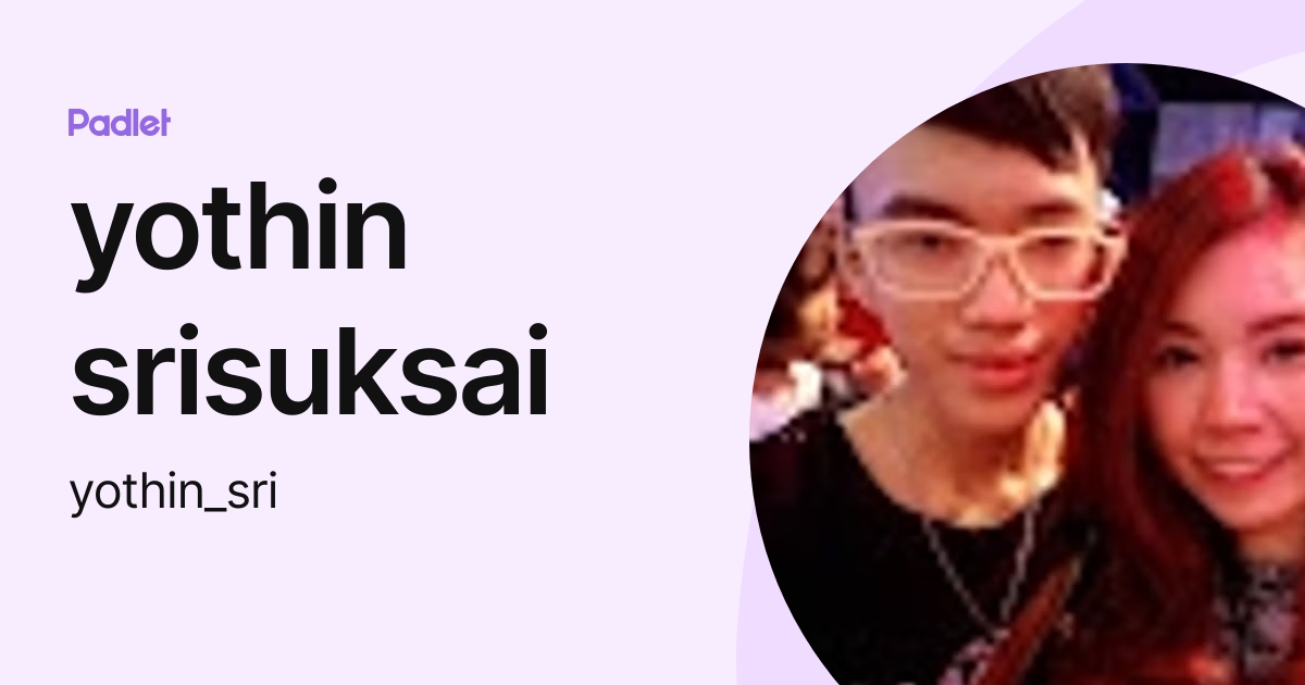 yothin srisuksai (yothin_sri) profile | Padlet