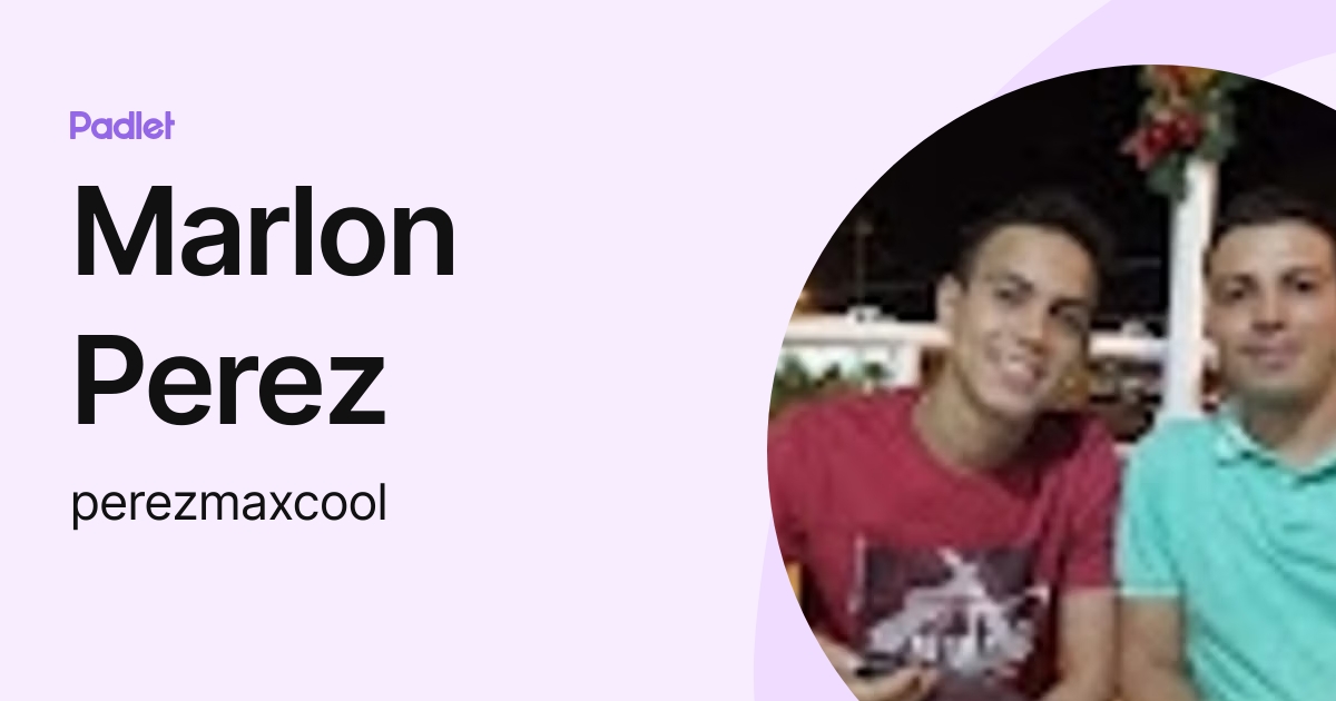Marlon Perez (perezmaxcool) profile | Padlet