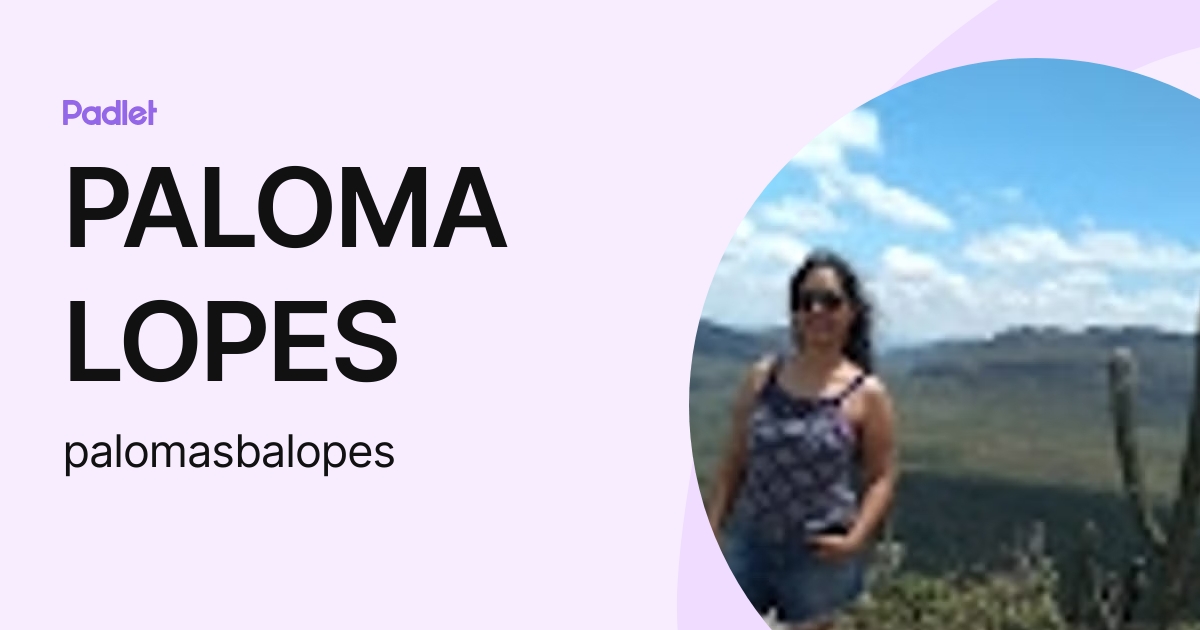 PALOMA LOPES (palomasbalopes) profile | Padlet