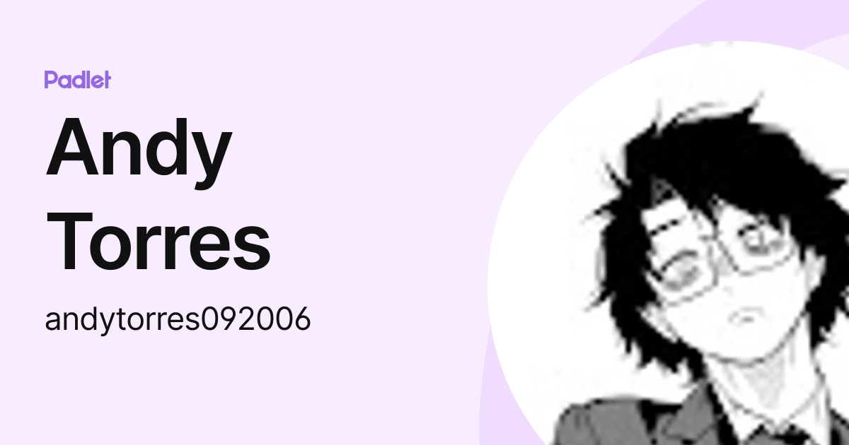 Andy Torres (andytorres092006) profile | Padlet