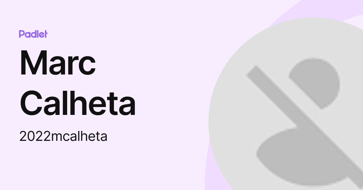 Marc Calheta (2022mcalheta) profile | Padlet