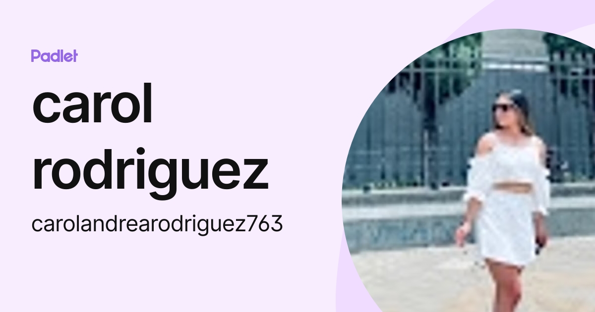 carol rodriguez (carolandrearodriguez763) profile | Padlet