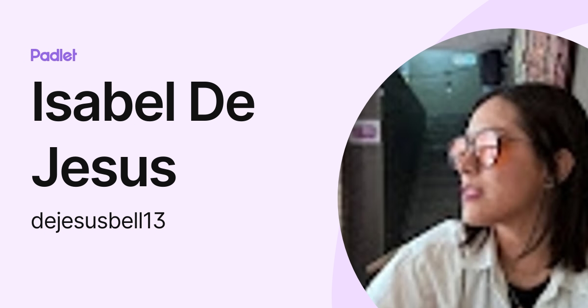Isabel De Jesus (dejesusbell13) profile | Padlet