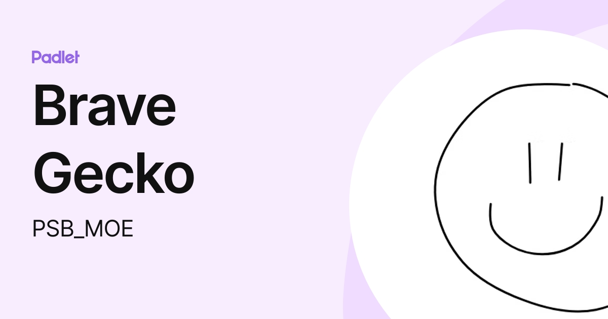 Brave Gecko (PSB_MOE) profile | Padlet