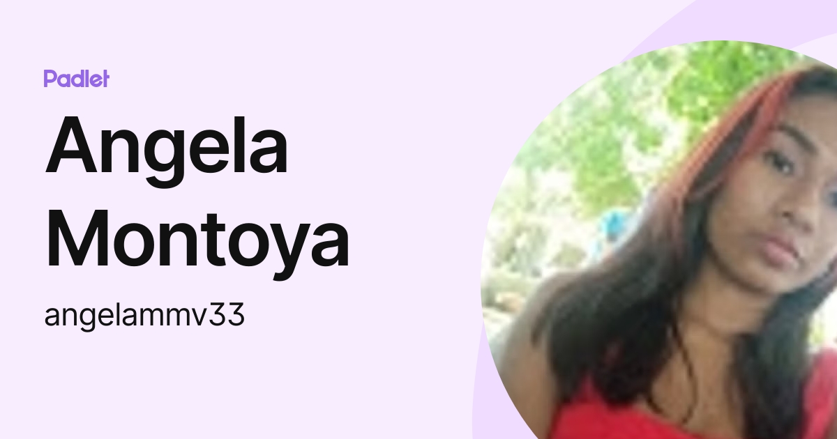 Angela Montoya (angelammv33) profile | Padlet