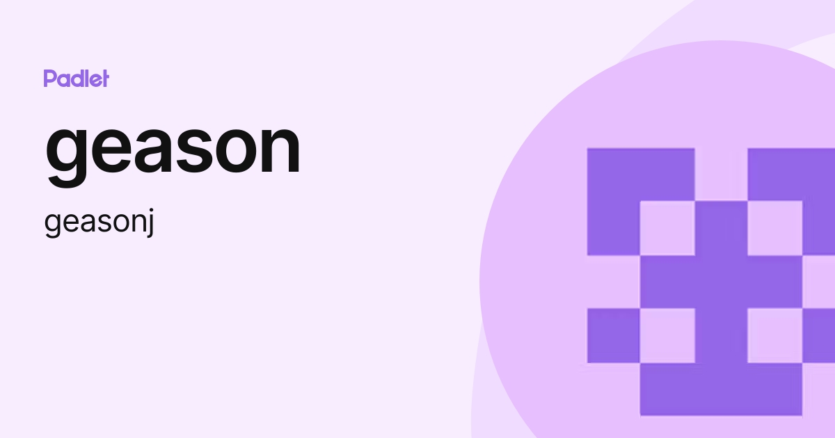 geason (geasonj) profile | Padlet