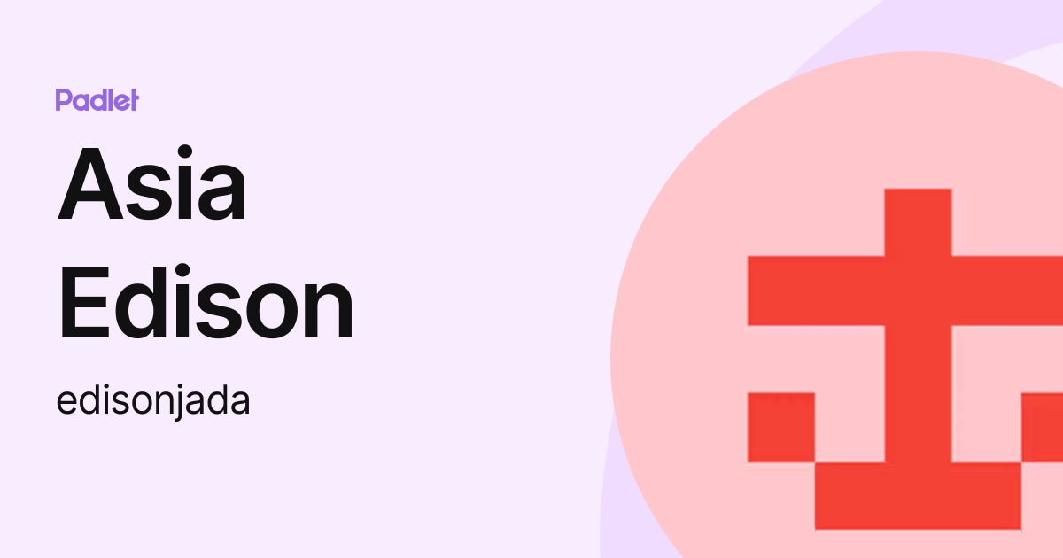 Asia Edison (edisonjada) profile | Padlet