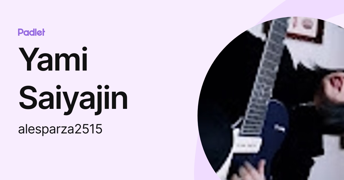 Yami Saiyajin (alesparza2515) profile | Padlet