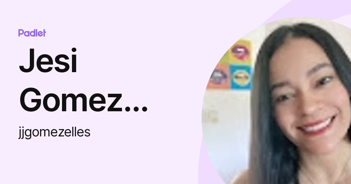 Jesi Gomez Elles (jjgomezelles) profile | Padlet