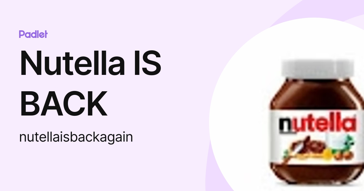 Nutella IS BACK (nutellaisbackagain) profile | Padlet