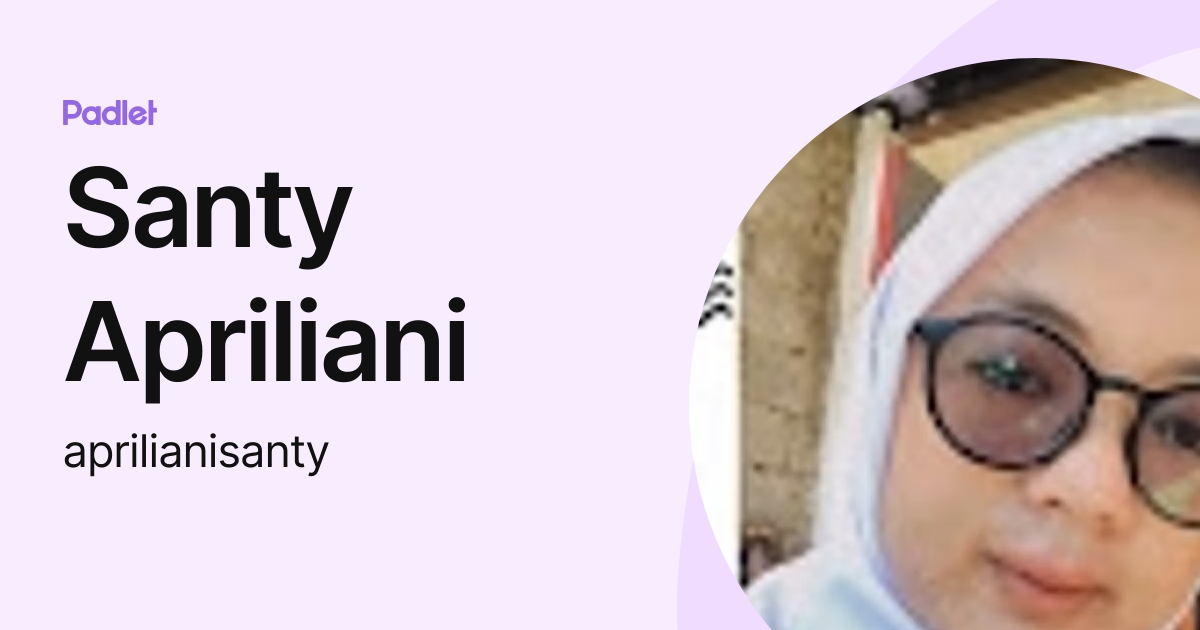 Santy Apriliani (aprilianisanty) profile | Padlet