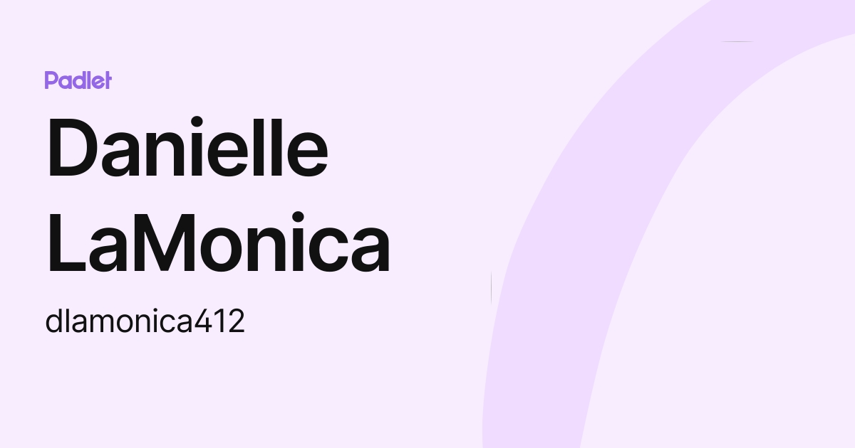 Danielle LaMonica (dlamonica412) profile | Padlet