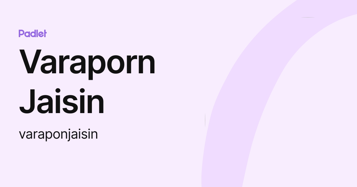 Varaporn Jaisin (varaponjaisin) profile | Padlet