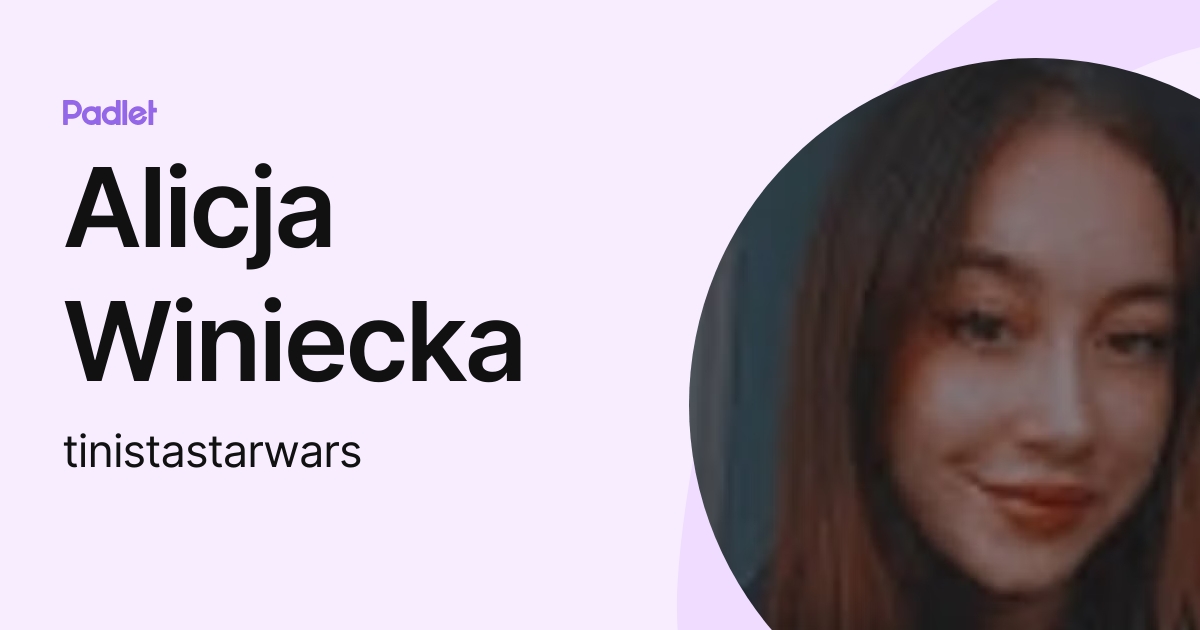 Alicja Winiecka (tinistastarwars) profile | Padlet
