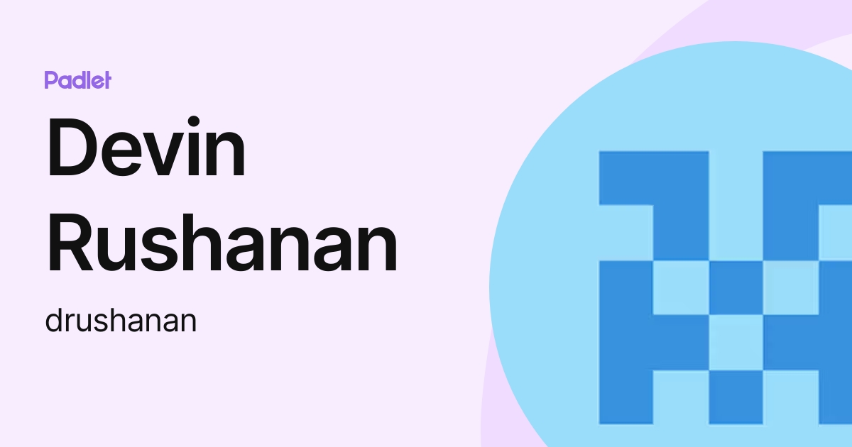 Devin Rushanan (drushanan) profile | Padlet