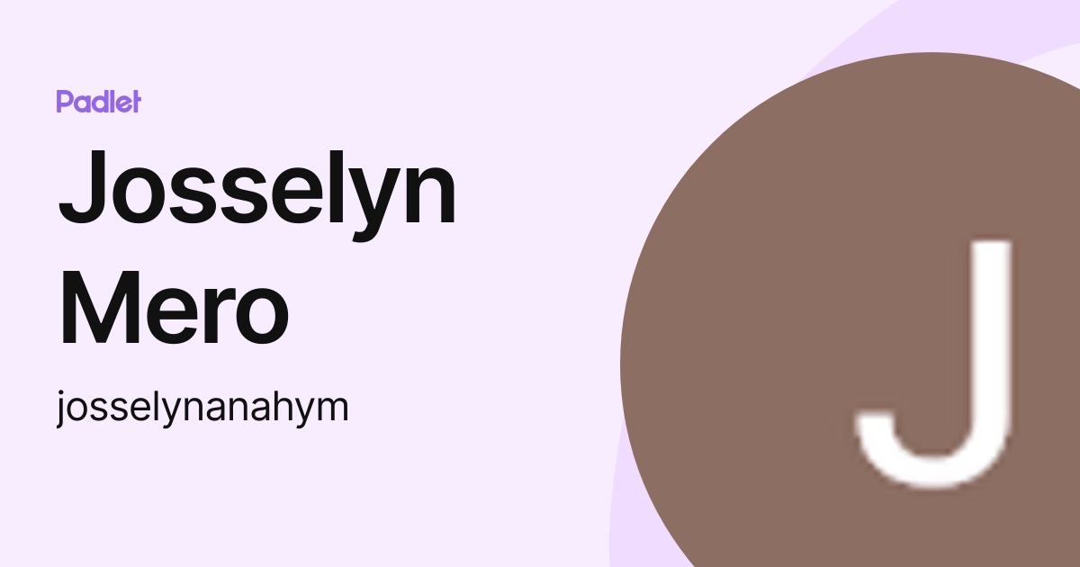 Josselyn Mero (josselynanahym) profile | Padlet
