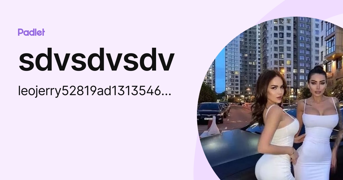 sdvsdvsdv (leojerry52819ad1313546351354dsd) profile | Padlet