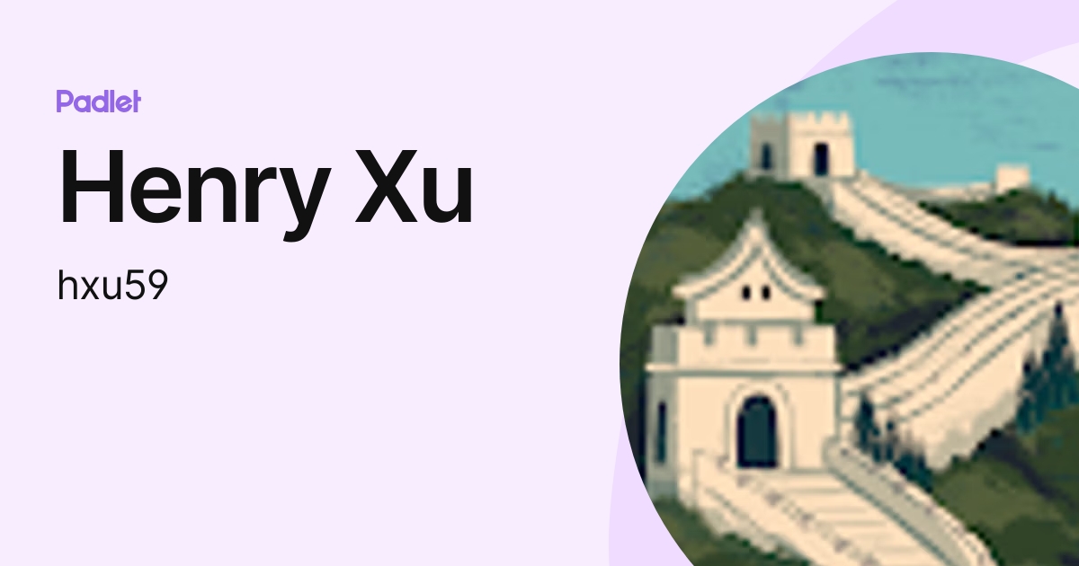 Henry Xu (hxu58) profile | Padlet