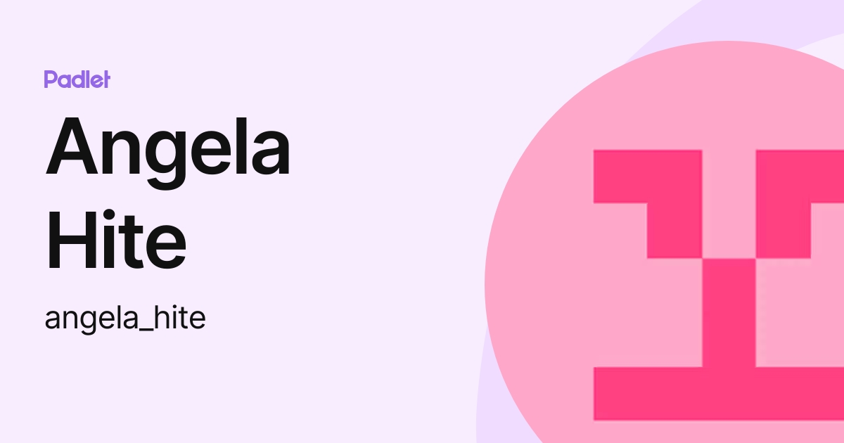 Angela Hite (angela_hite) profile | Padlet