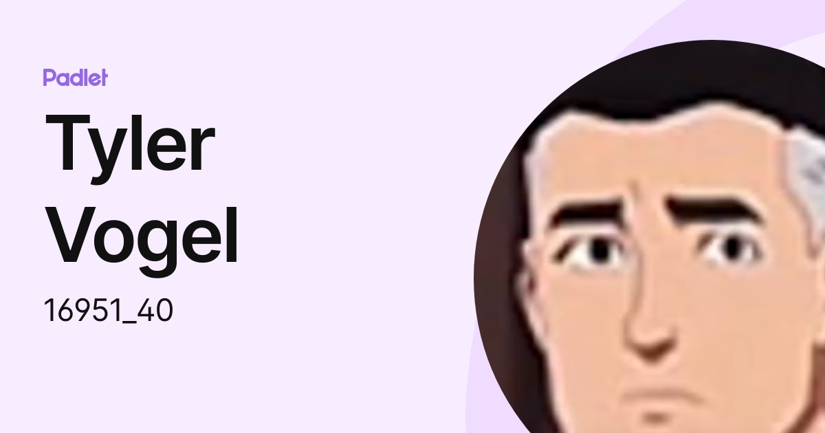 Tyler Vogel (16951_40) profile | Padlet