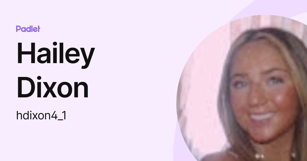 Hailey Dixon (hdixon4_1) profile | Padlet
