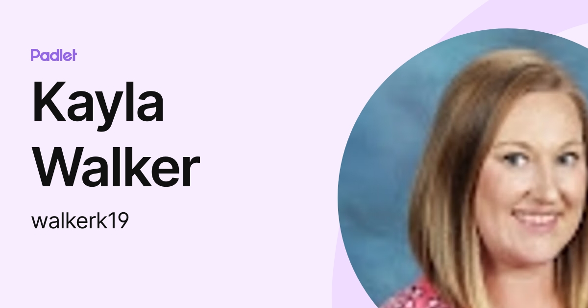 Kayla Walker (walkerk19) profile | Padlet