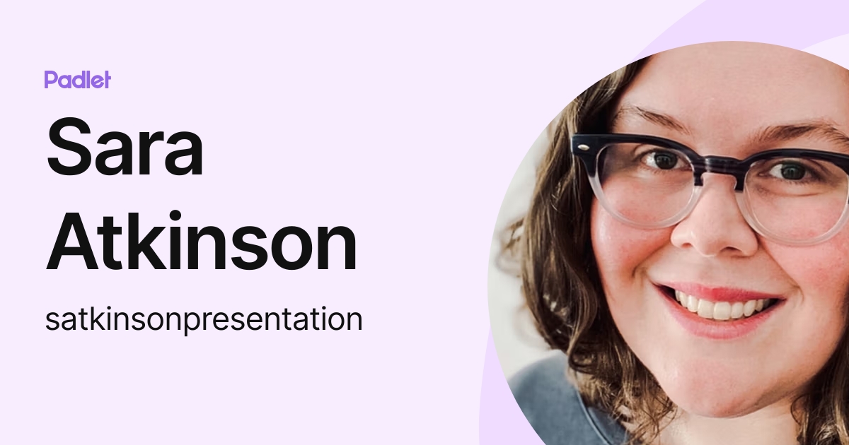 Sara Atkinson (satkinsonpresentation) profile | Padlet
