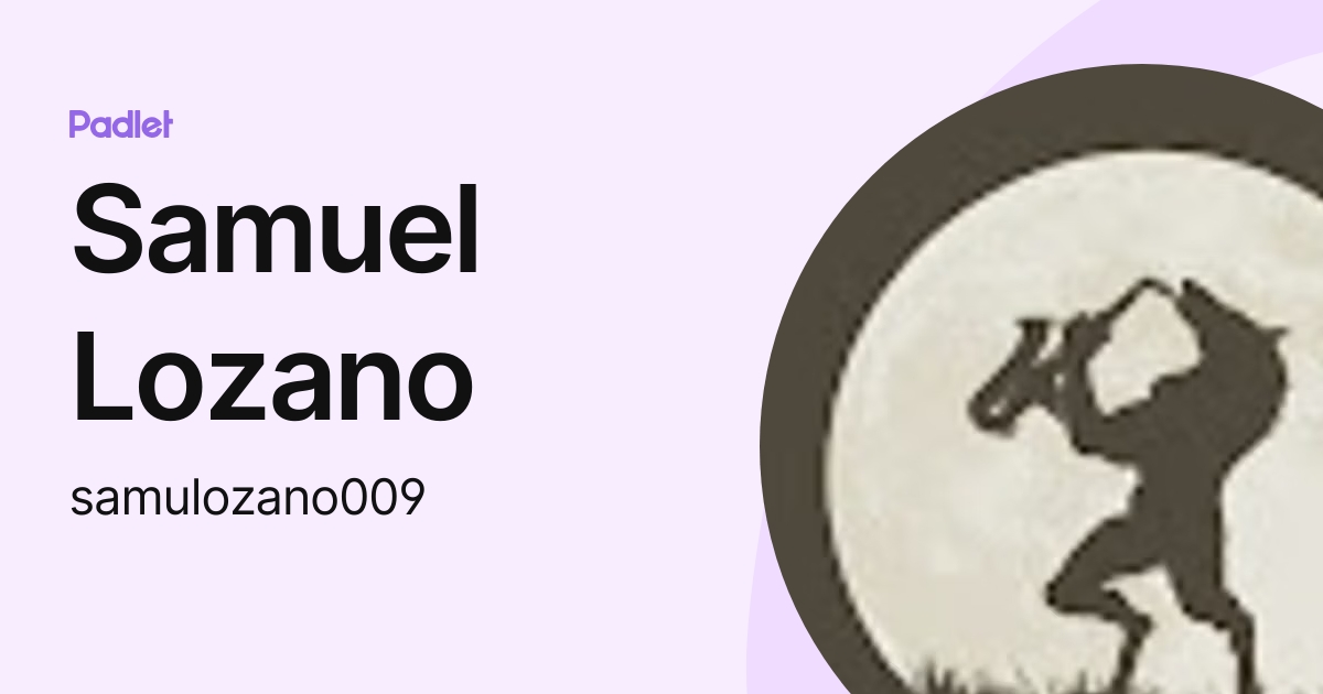 Samuel Lozano (samulozano009) profile | Padlet