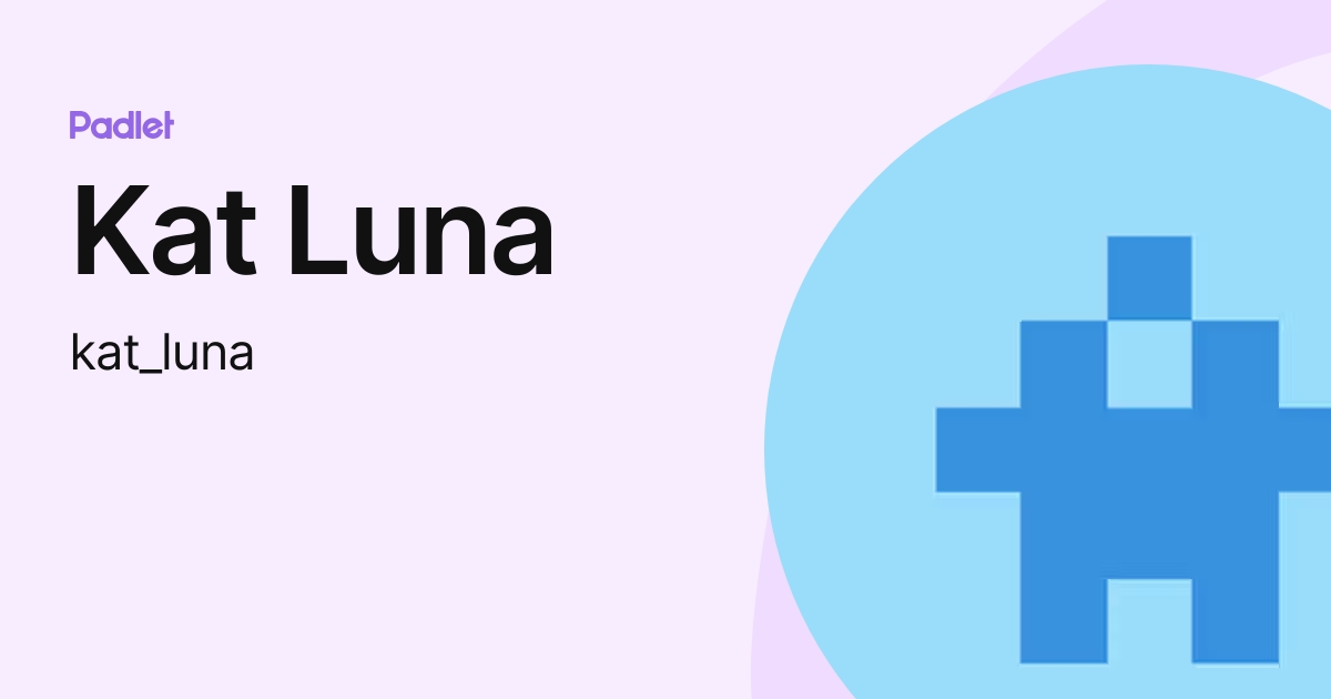 Kat Luna (kat_luna) profile | Padlet
