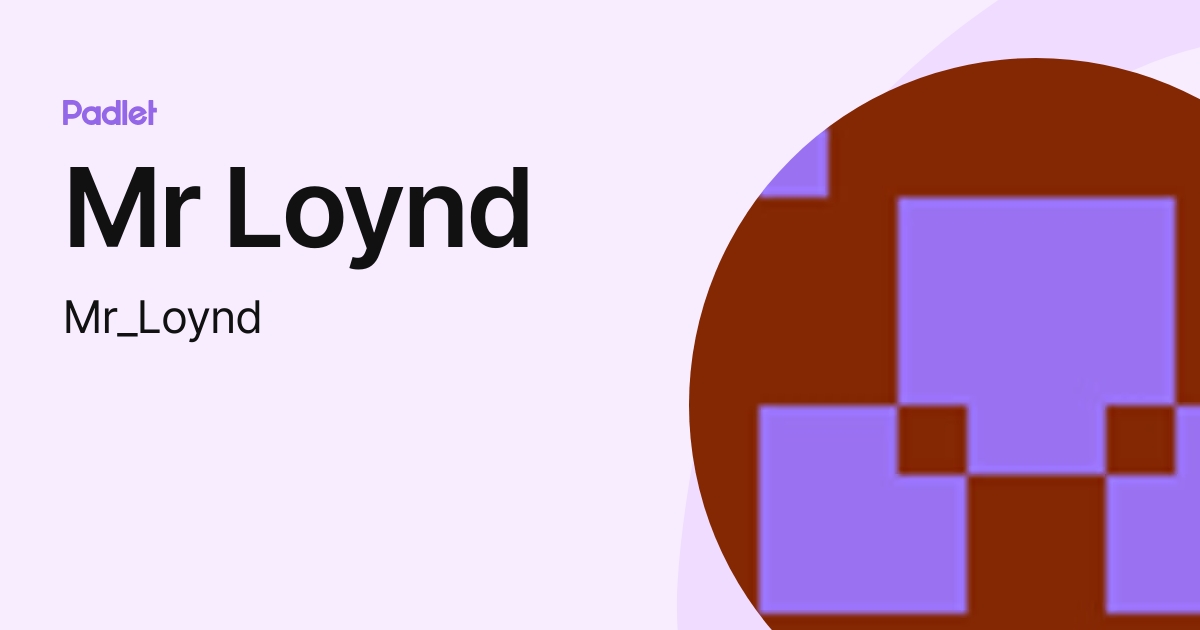 Mr Loynd (Mr_Loynd) profile | Padlet