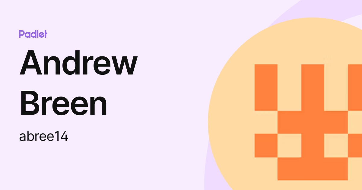 Andrew Breen (abree14) profile | Padlet