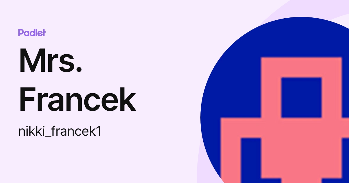 Mrs. Francek (nikki_francek1) profile | Padlet