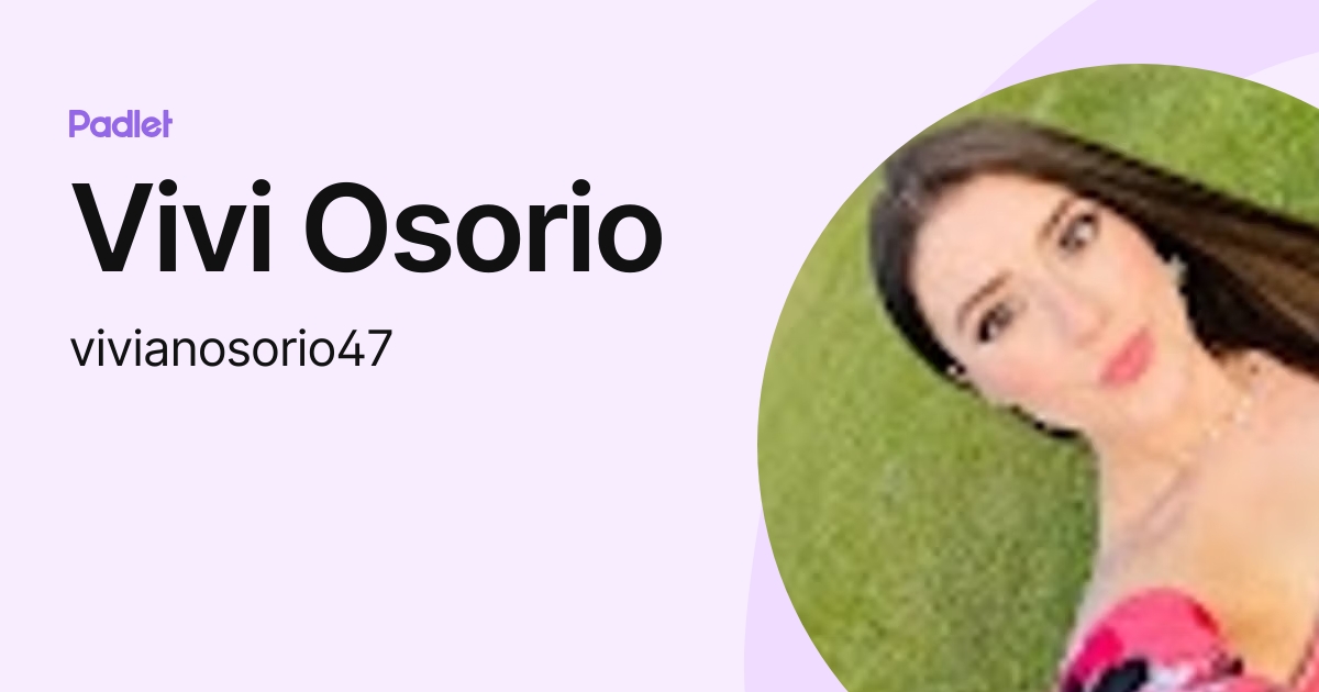 Vivi Osorio (vivianosorio47) profile | Padlet