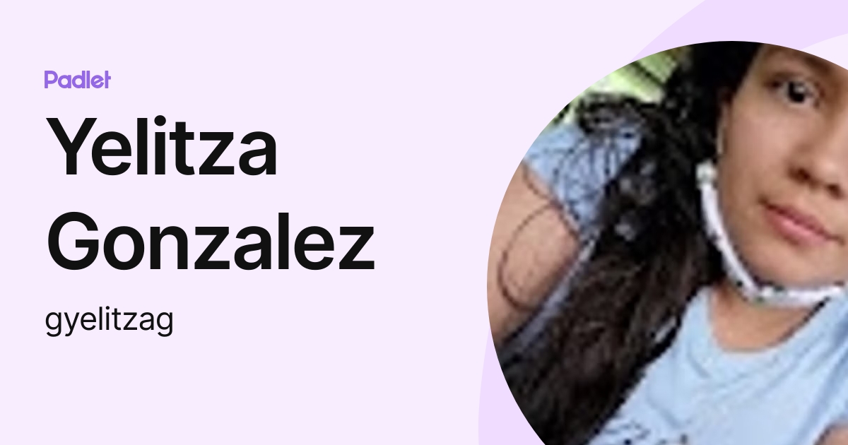 Yelitza Gonzalez (gyelitzag) profile | Padlet