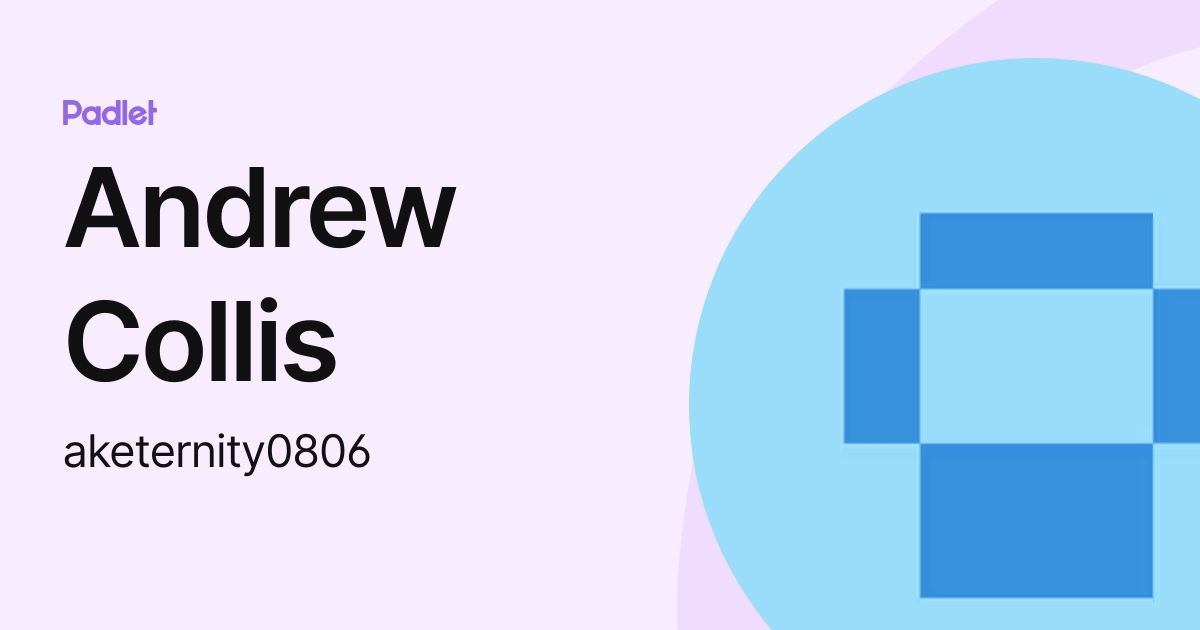 Andrew Collis (aketernity0806) profile | Padlet