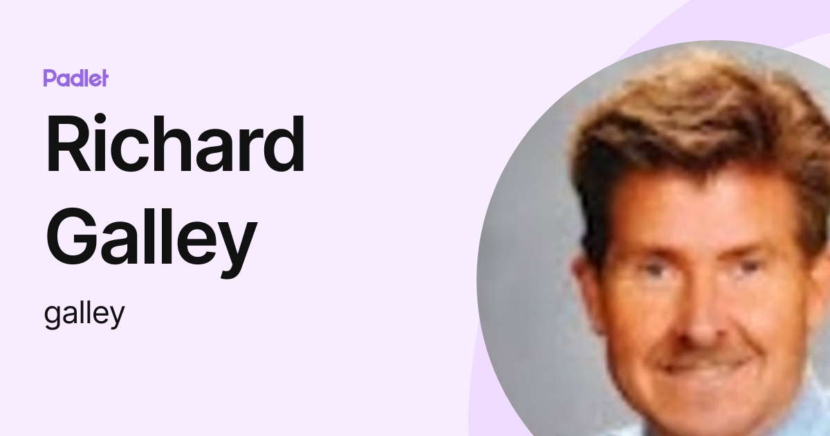 Richard Galley (galley) profile | Padlet
