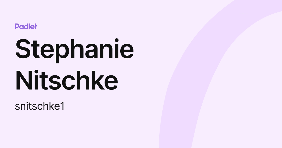 Stephanie Nitschke (snitschke1) profile | Padlet