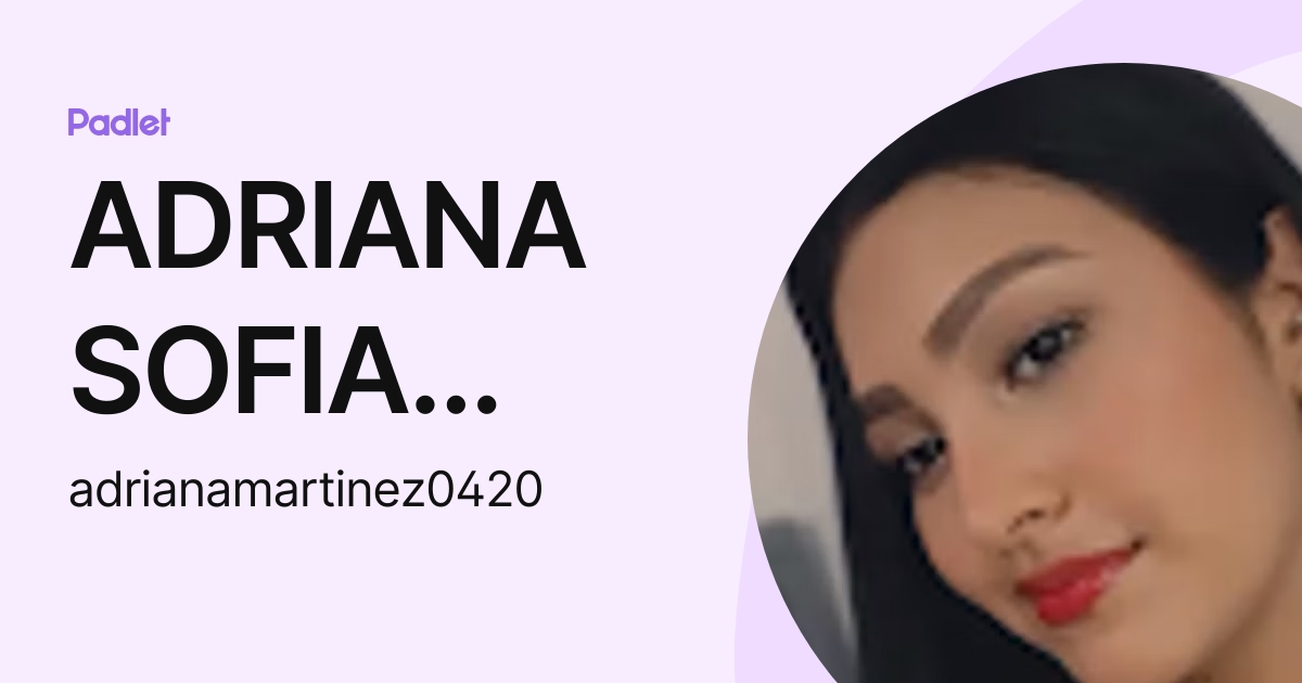 ADRIANA SOFIA MANRIQUE MARTINEZ (adrianamartinez0420) profile | Padlet