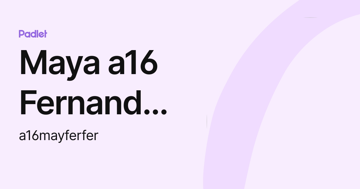 Maya a16 FernandezDeVelasco Ferrer-Mayol (a16mayferfer) profile | Padlet